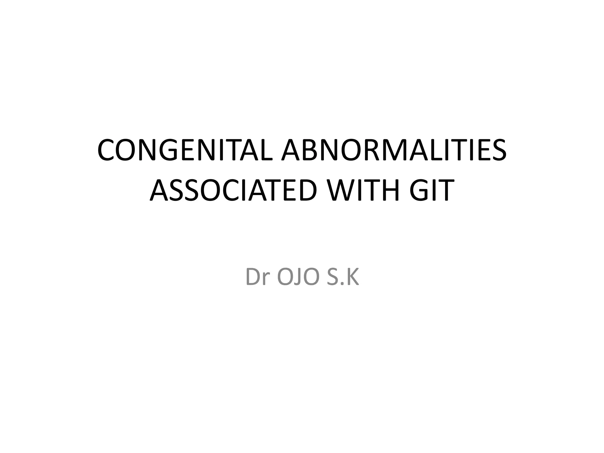 CONGENITAL ABNORMALITIES ASSOCIATED WITH GIT (3).pptx