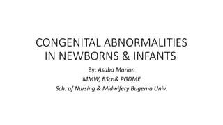 CONGENITAL ABNOR NEWBORNS & INFANTS.pptx