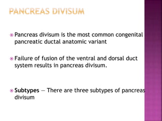 Congenital anamolies of pancrease | PPTX