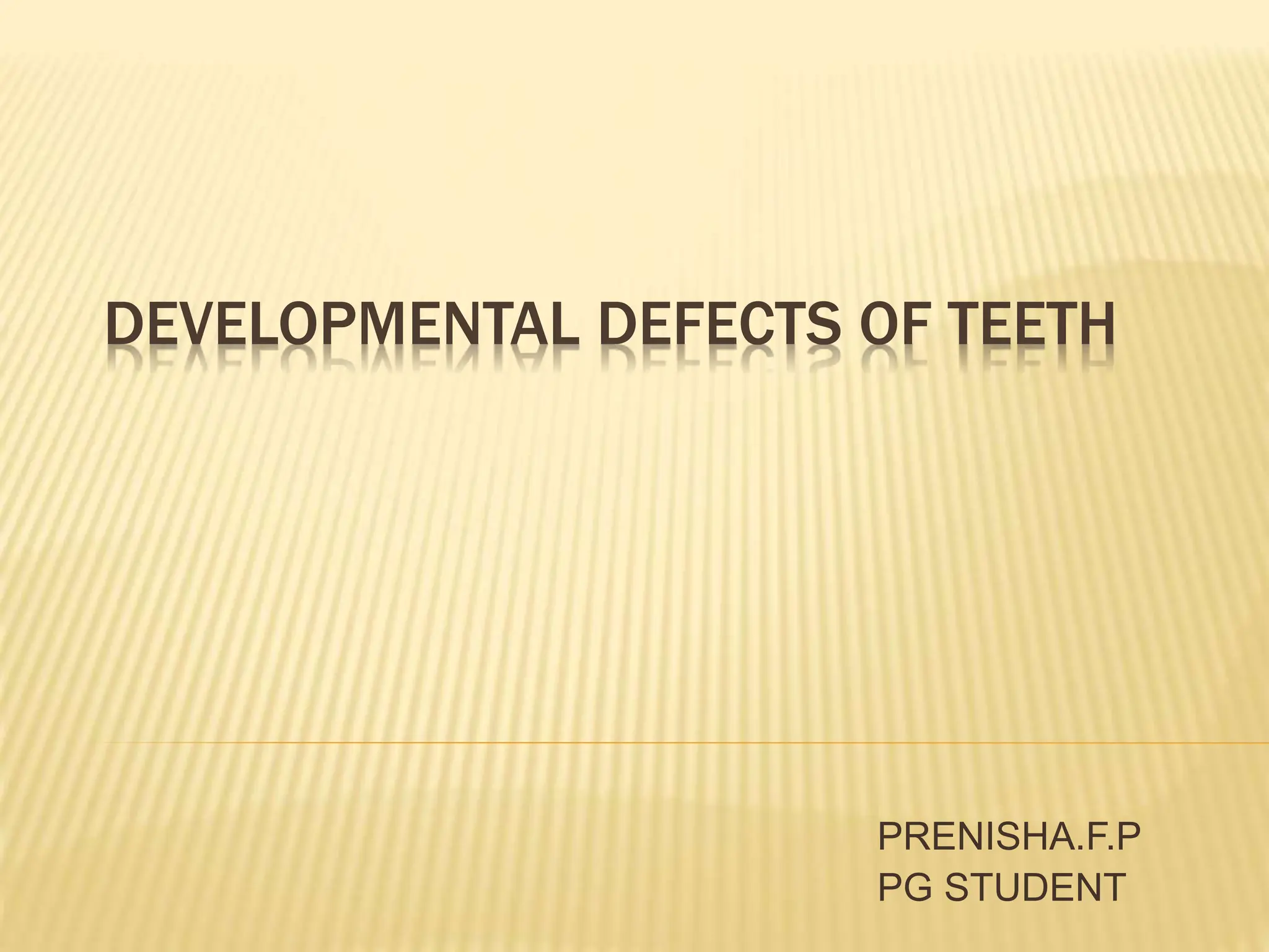 CONGENITAL AND DEVELOPMENTAL DEFECTS OF TEETH.pptx