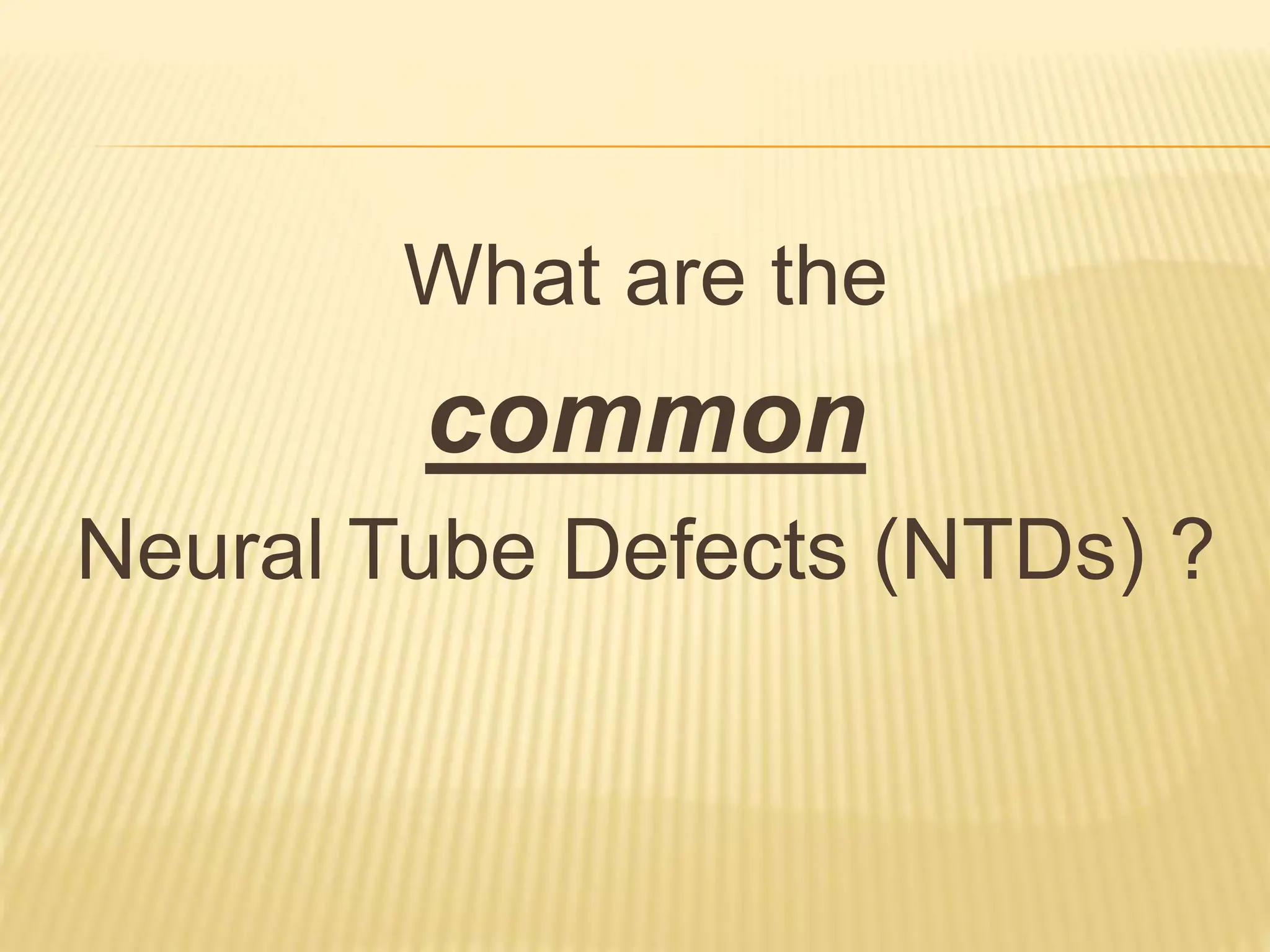 Congenital anomalies/Neural tube defects/ birth defects | PPTX