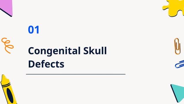 Congenital Defects in Skull Development.pptx