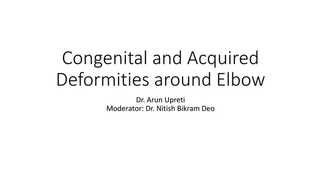 Congenital and Acquired Deformities around Elbow.pptx
