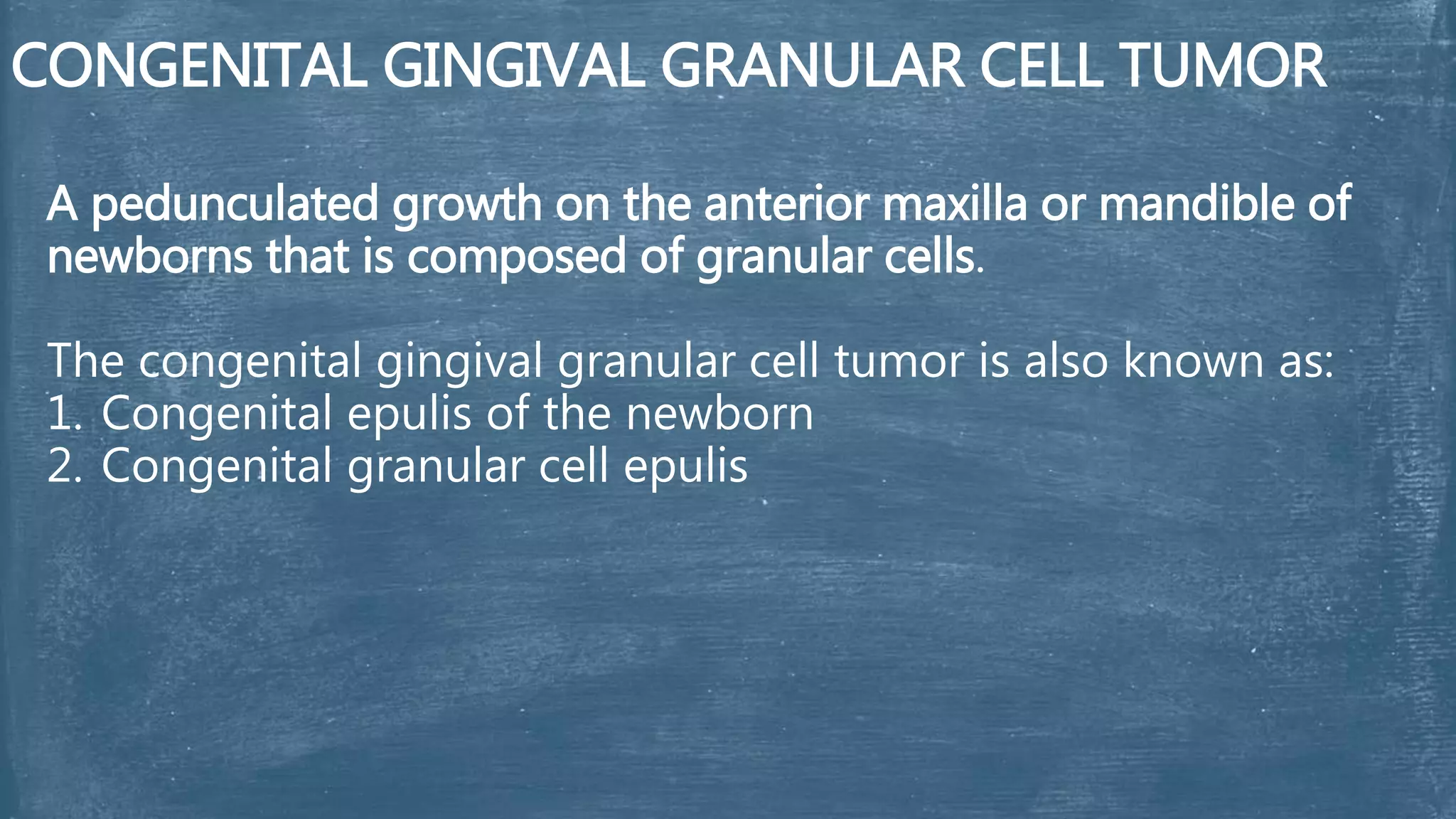 Congenital gingival granular cell tumor | PPTX