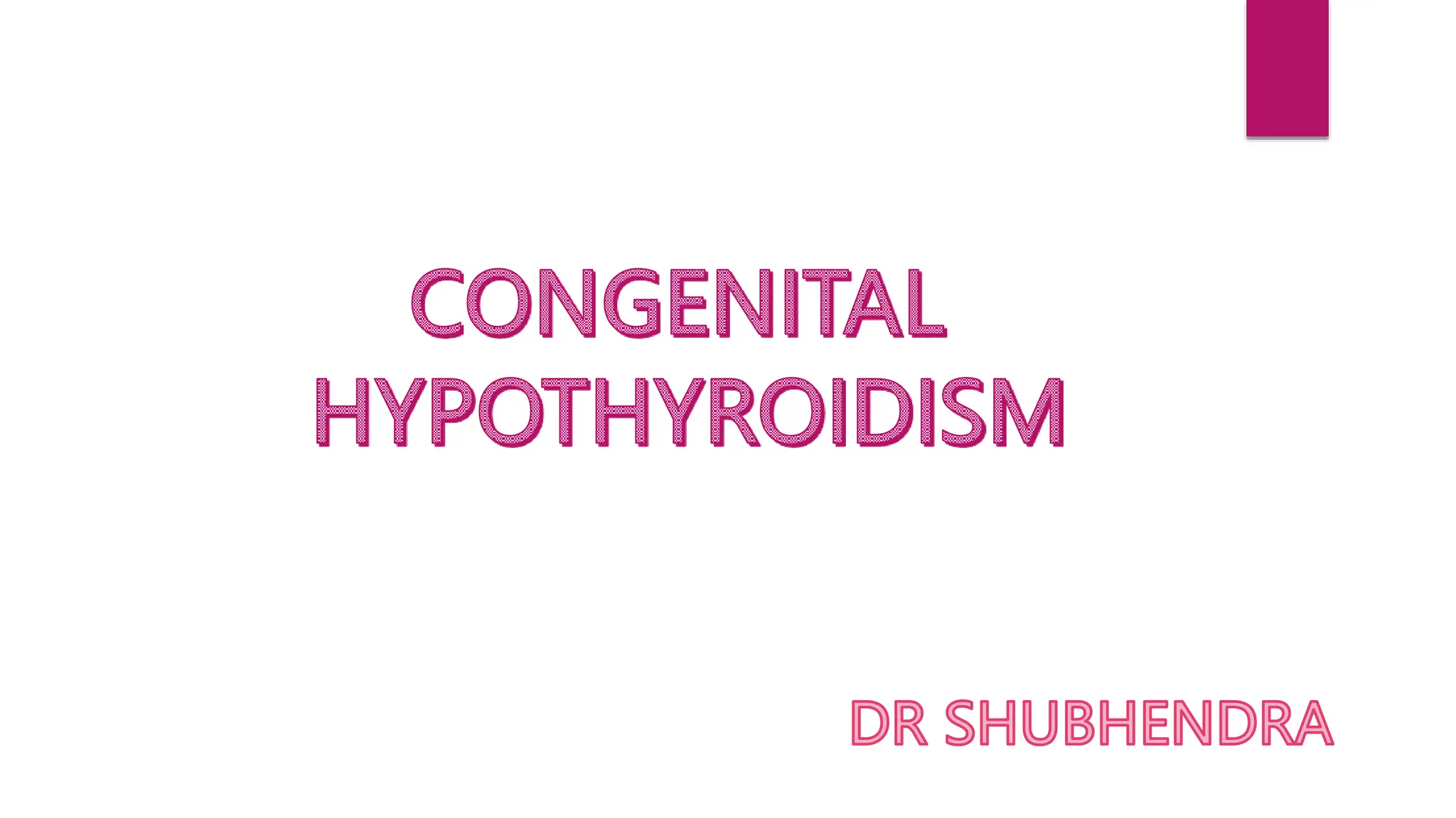 CONGENITAL HYPOTHYROIDISM.pptxin neonates | PPT