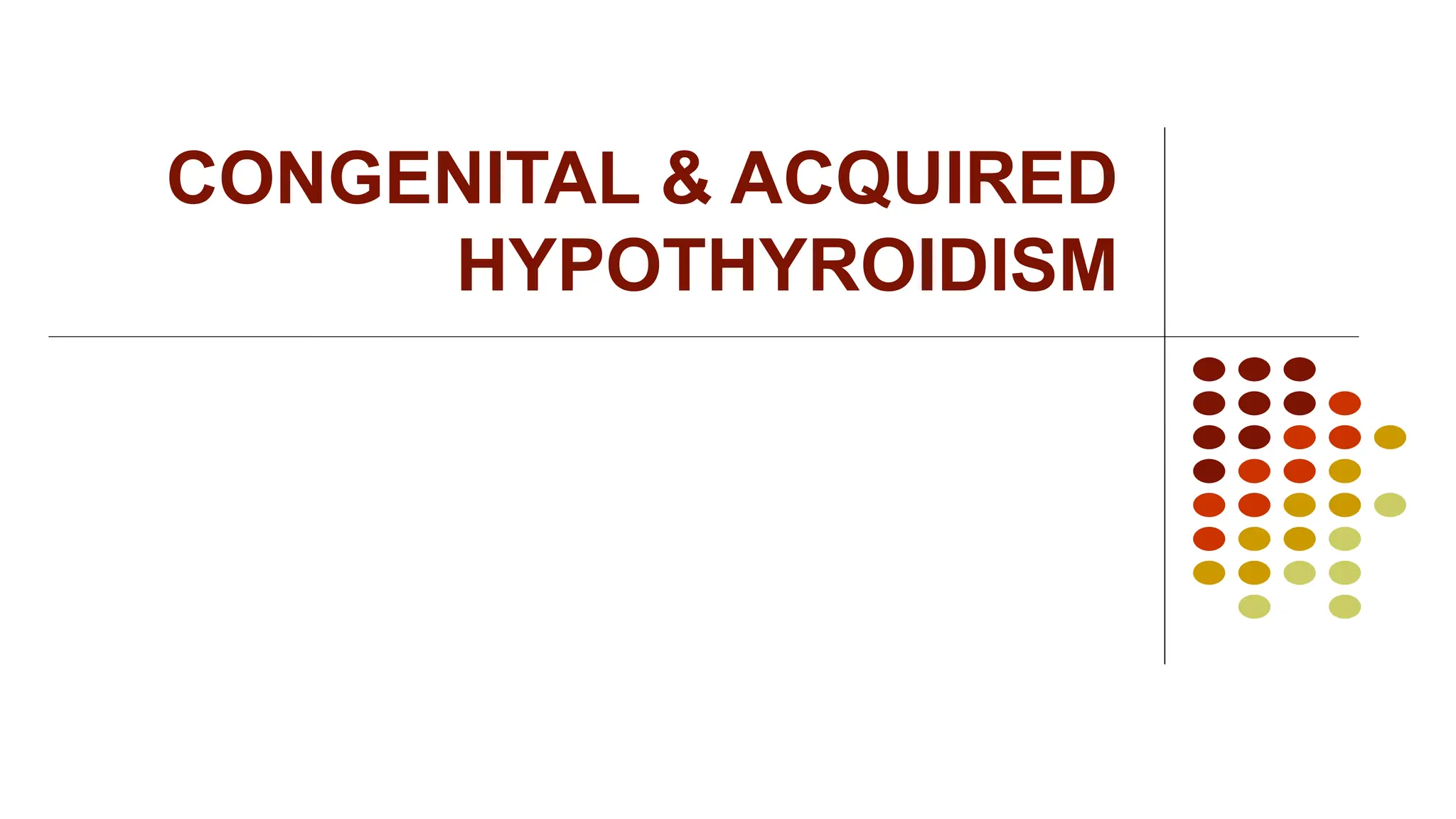 CONGENITAL AND ACQUIRED HYPOTHYROIDISM RX.pptx