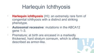 Congenital Icthyosis (Overview and approach) | PPTX