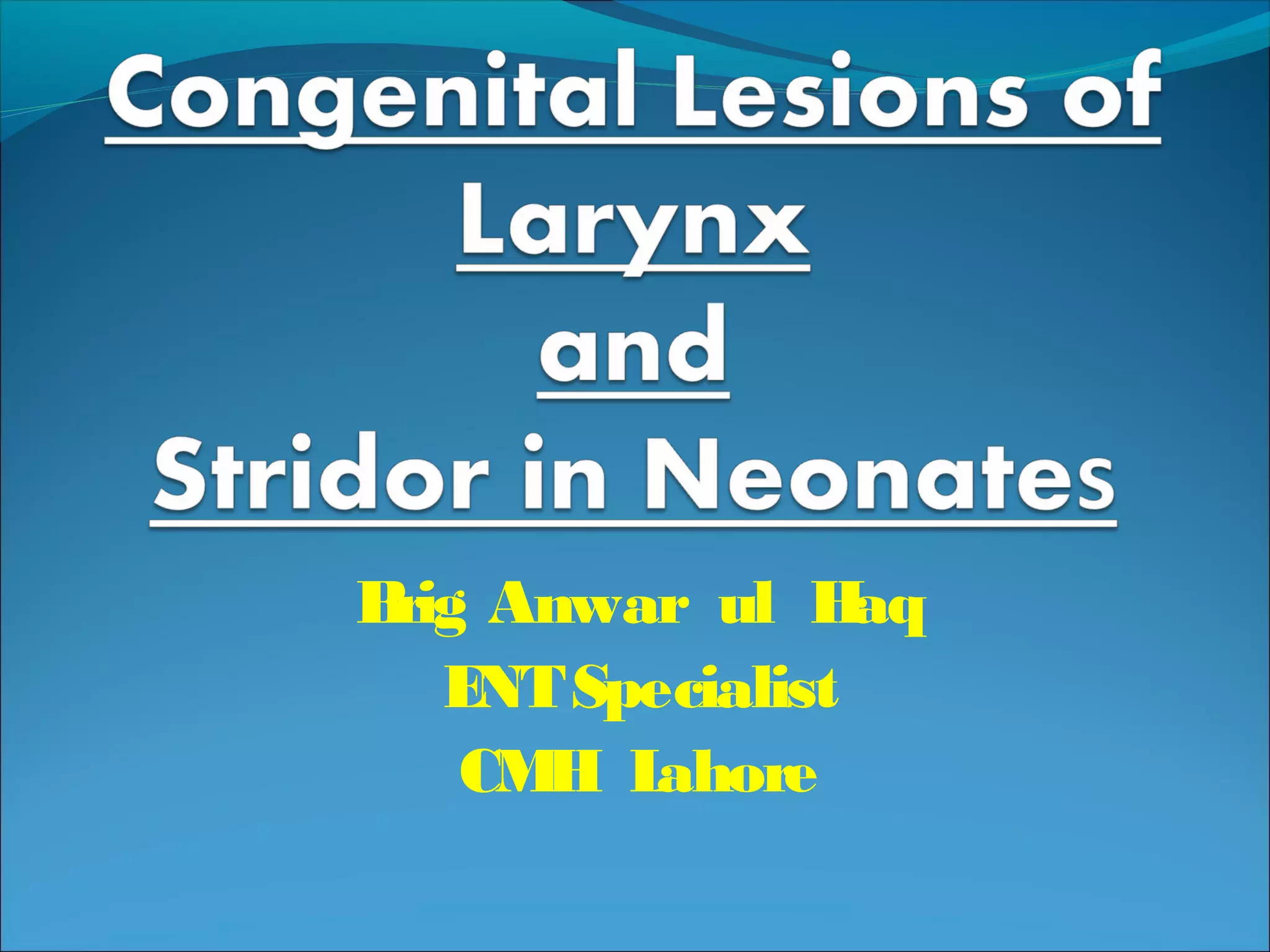 Congenital lesions of larynx and Stridor in Neonates | PPT