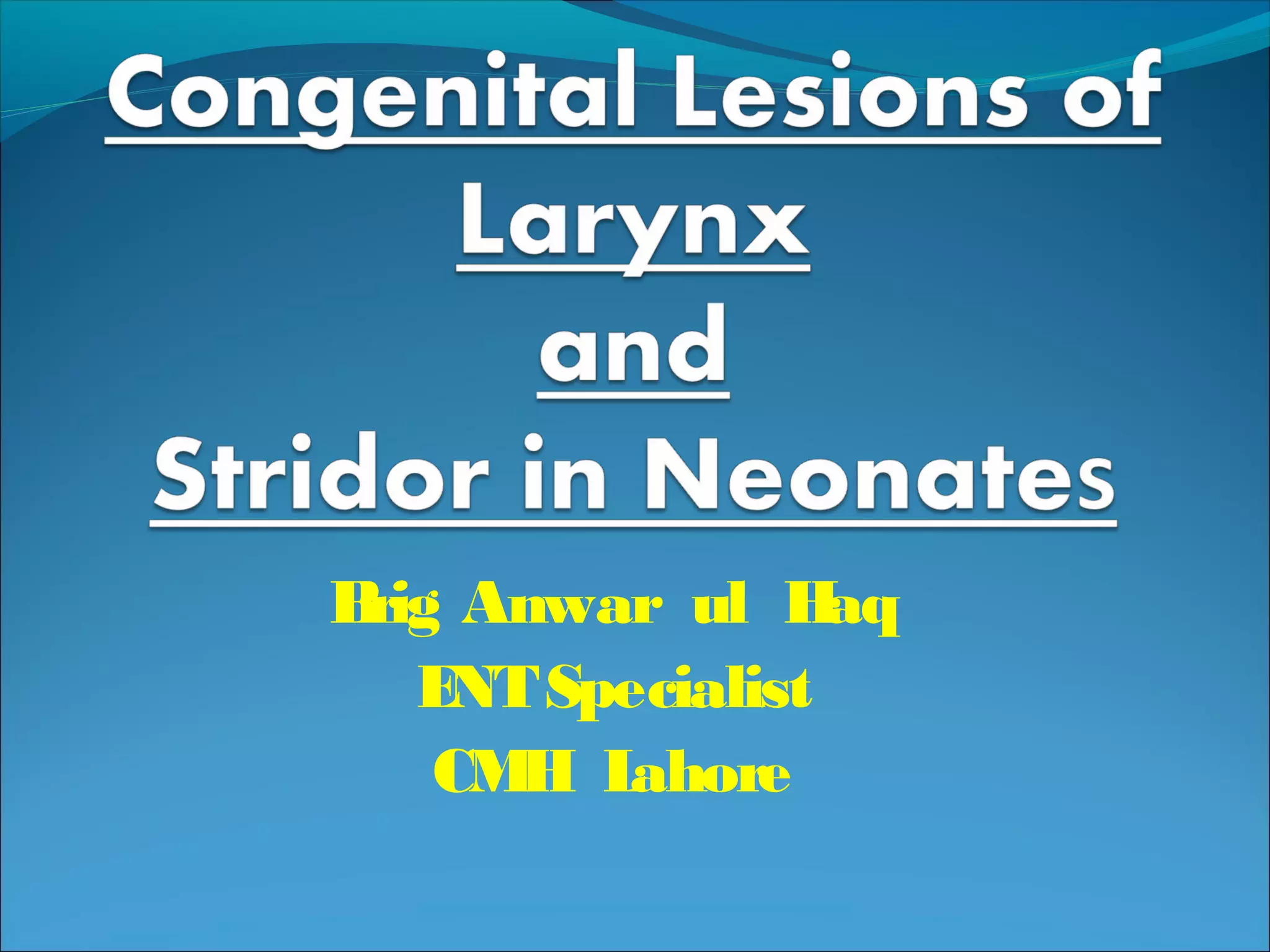 Congenital lesions of larynx and Stridor in Neonates | PPT