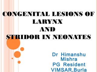 Congenital lesions of larynx and stridor management | PPT