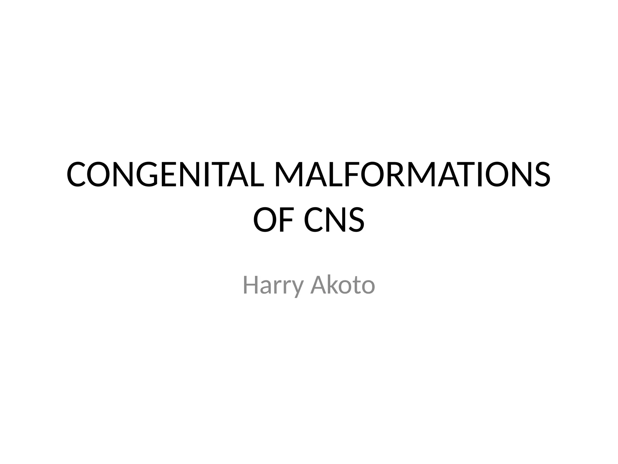 CONGENITAL MALFORMATIOreadNS OF CNS.pptx