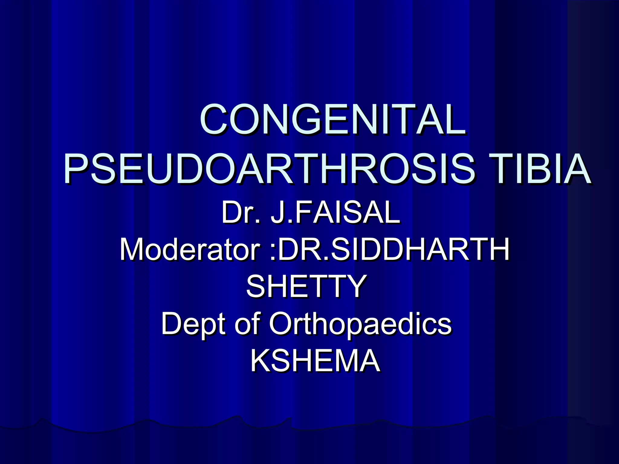 CONGENITAL PSEUDOARTHROSIS TIBIA - CAUSES, CLASSIFICATION, TREATMENT ...