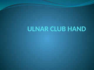 CONGENITAL RADIO-ULNAR SYNOSTOSIS, RADIAL CLUB HAND &.pptx