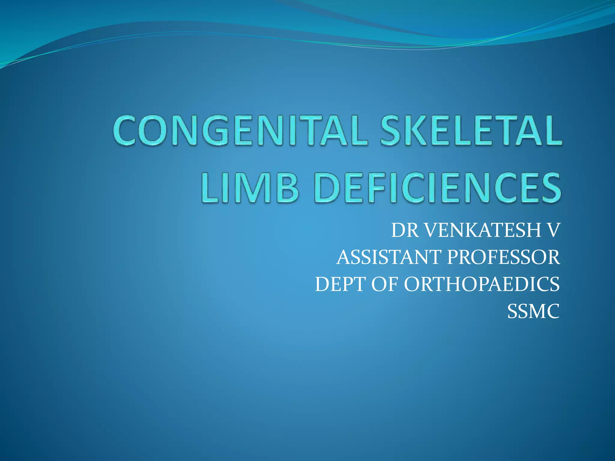 Congenital skeletal limb deficiences | PPTX