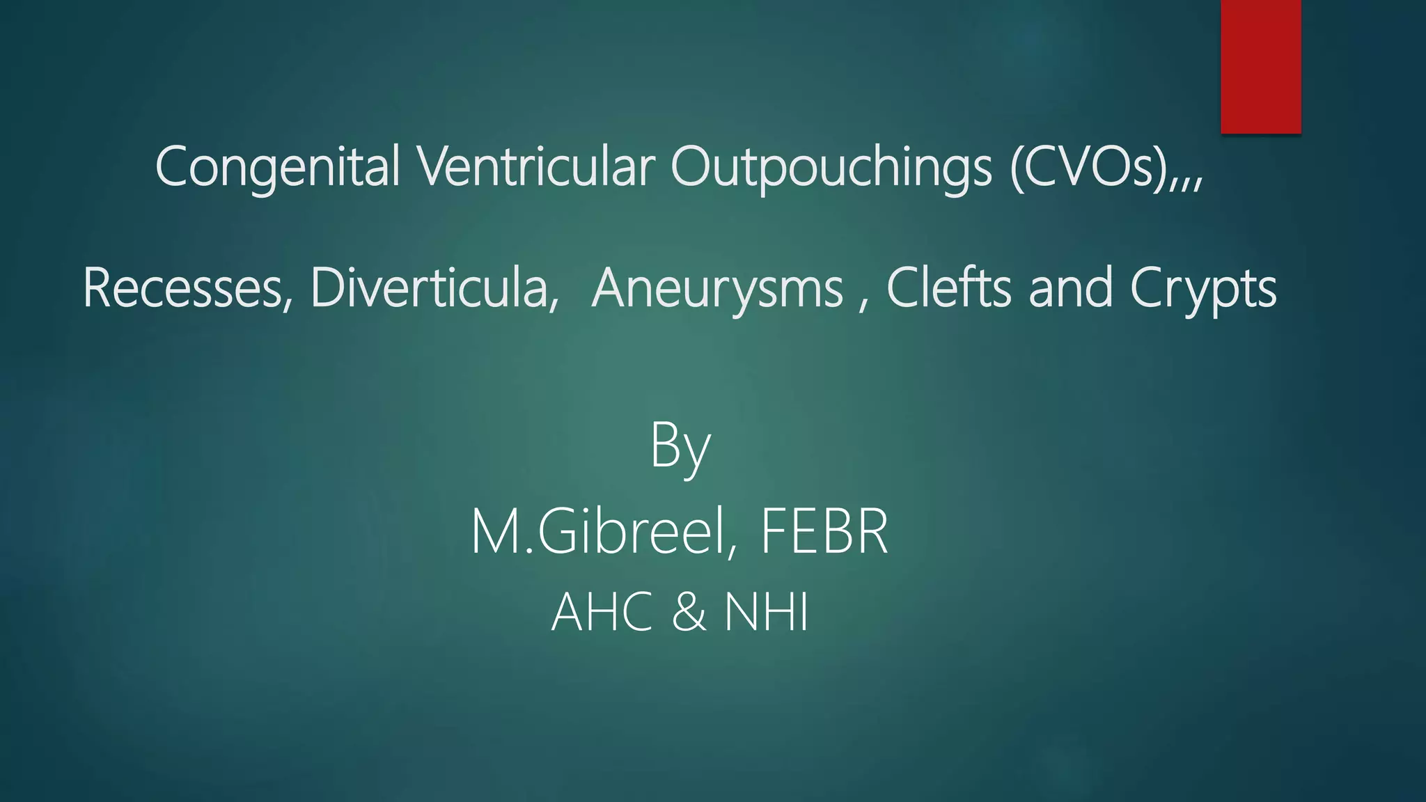 Congenital ventricular outpouchings (CVOs) | PPTX