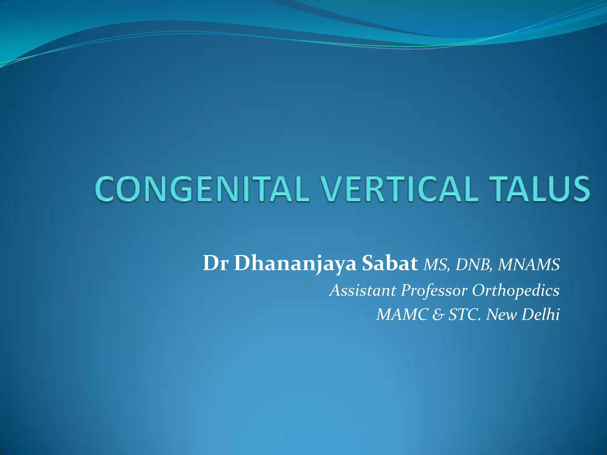 Congenital vertical talus UG lecture | PPTX