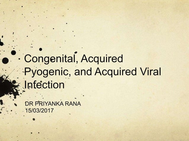 Congenital, Acquired Pyogenic, and Acquired Viral Infection | PPT