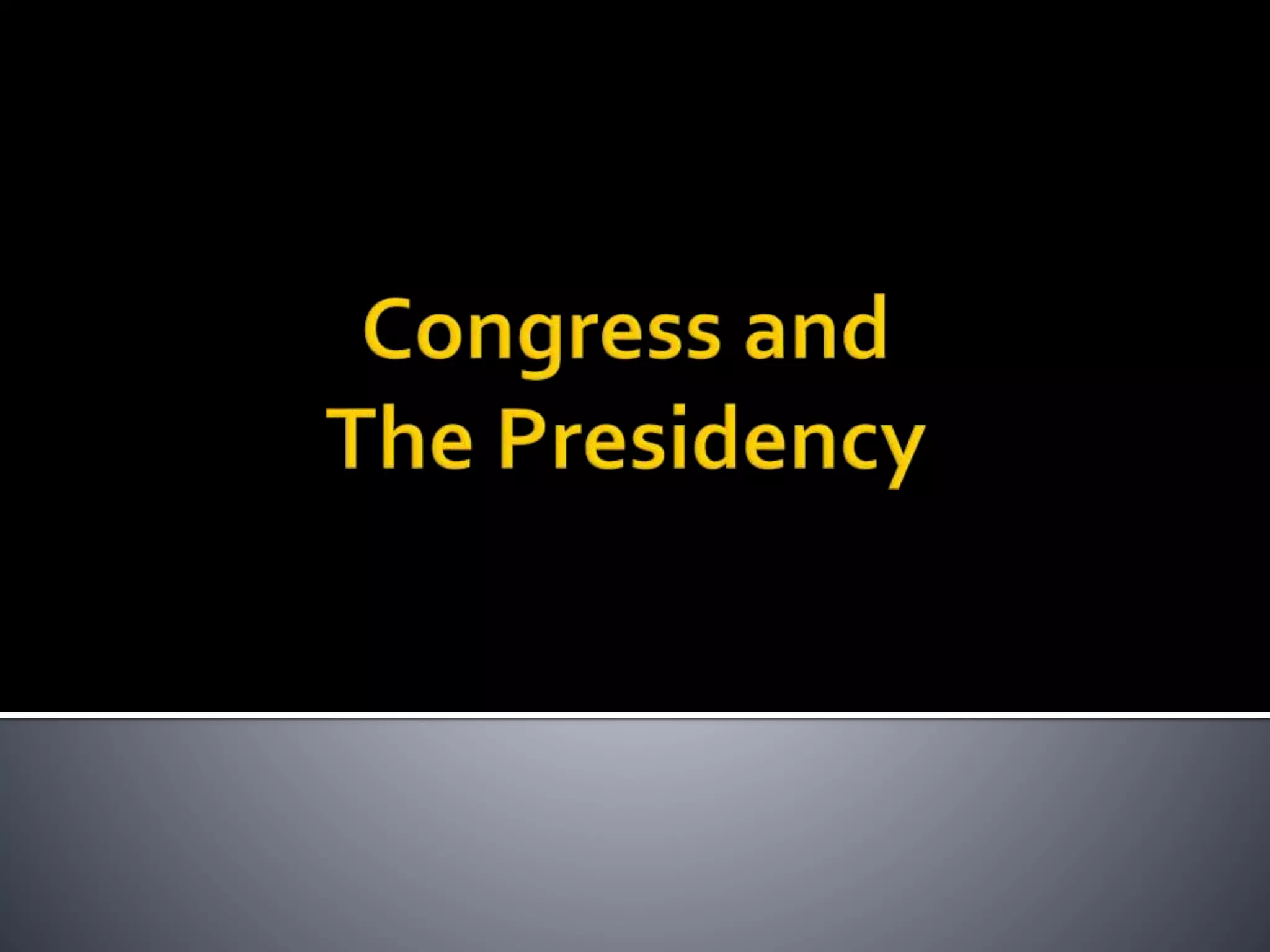 Congress and Presidency | PPT