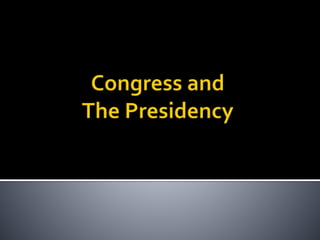 Congress and Presidency | PPT