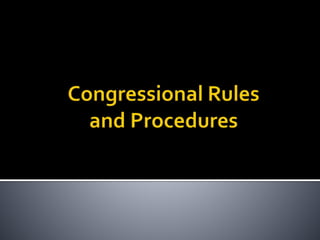Congressional Rules and Procedures | PPTX | Political Issues & policy ...