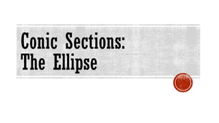 Grade 11 Pre-calculus - Conic Sections Ellipses | PPT