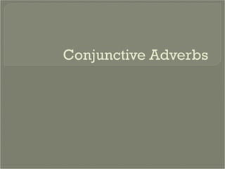 Conjuction Adverbs .pptx,mmlmlmlmlmlmlmlm;lm | PPT