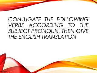 Conjugate ar verbs | PPT