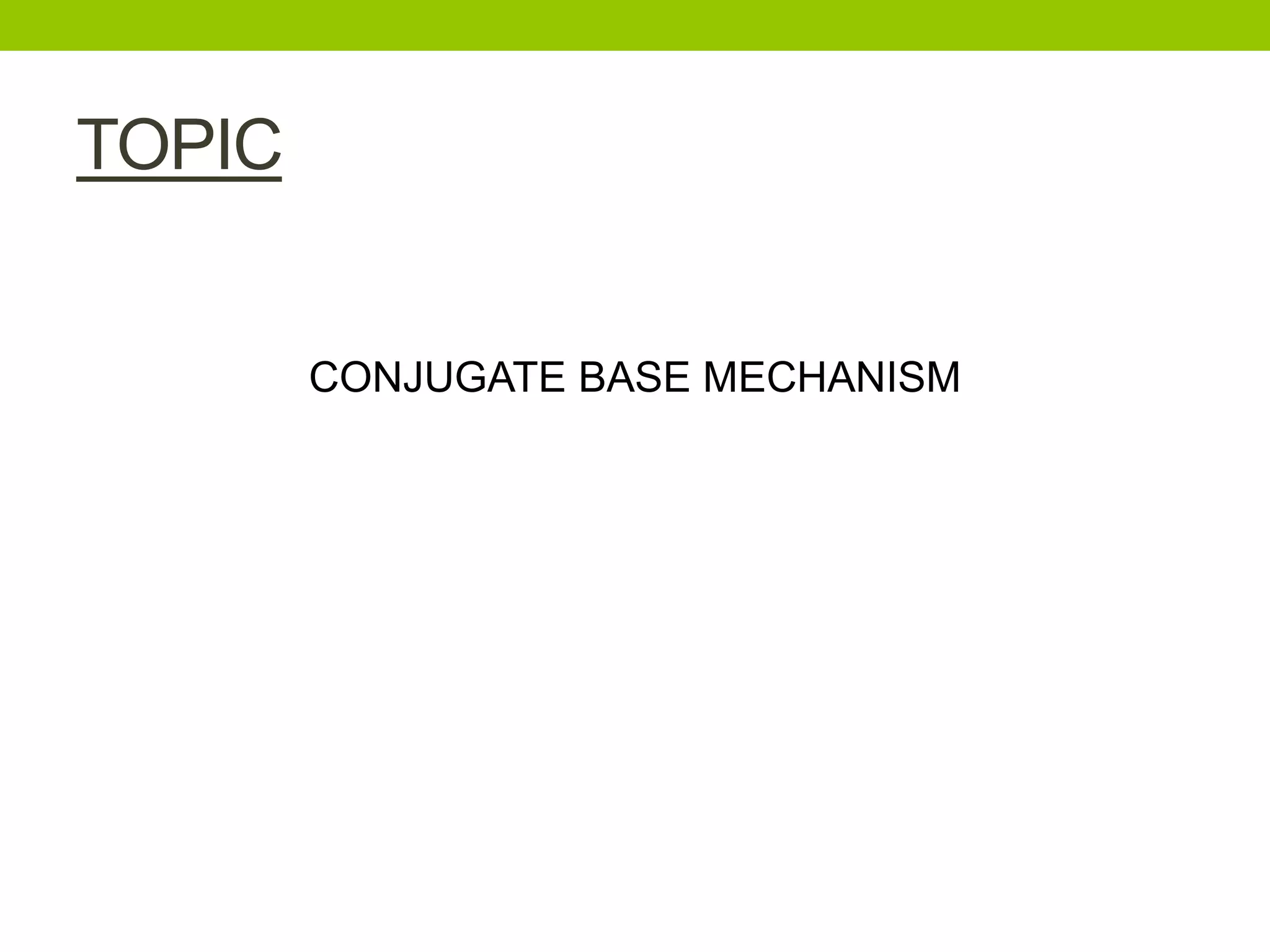 Conjugate base mechanism | PPTX