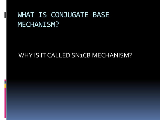 Conjugate base mechanism | PPTX | Chemistry | Science