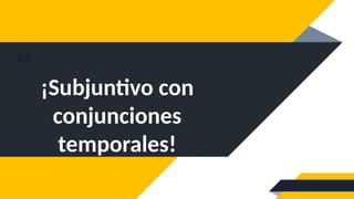 CONJUNCIONES de presente de subjuntivos .pptx