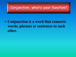 CONJUNCTION LESSON for English 10 Quarter 2.ppt