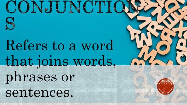Conjunctions are parts of speech that connect words, phrases, clauses ...