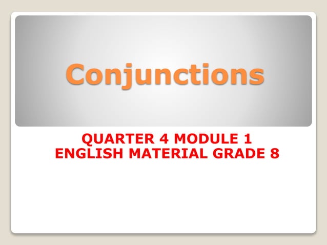 CONJUNCTIONS Quarter 1 Module 4 English 8 | PPT | Law