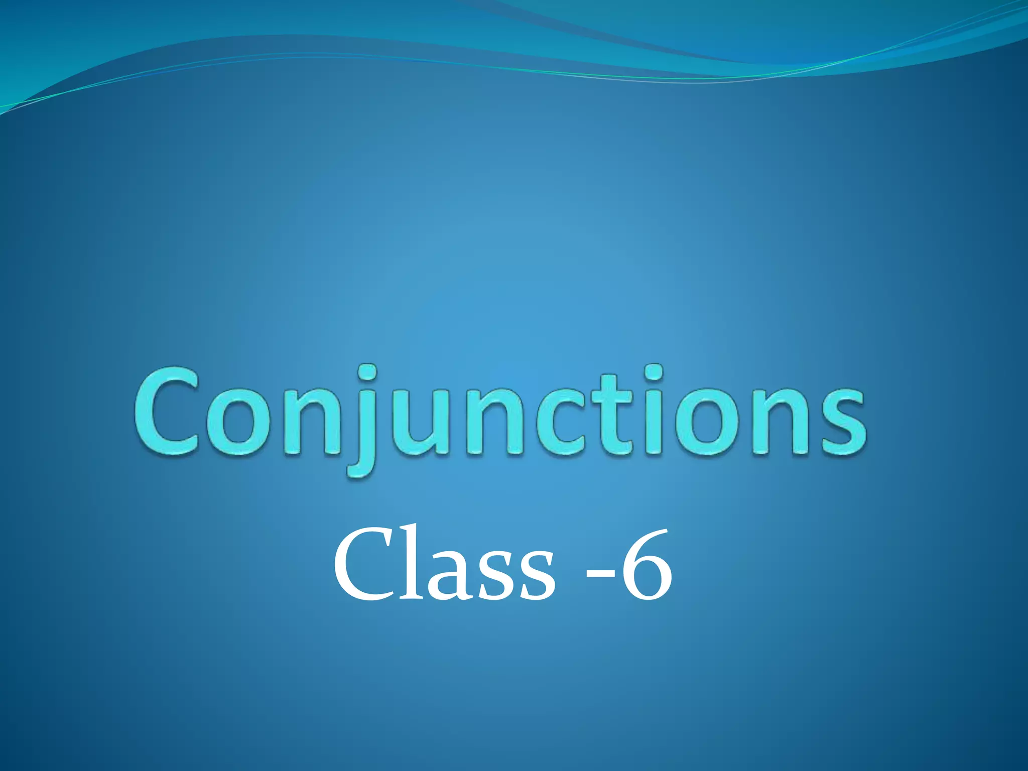Conjunctions 6 | PPTX