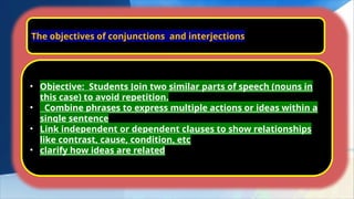 conjunctions and interjections.pptx high | PPTX