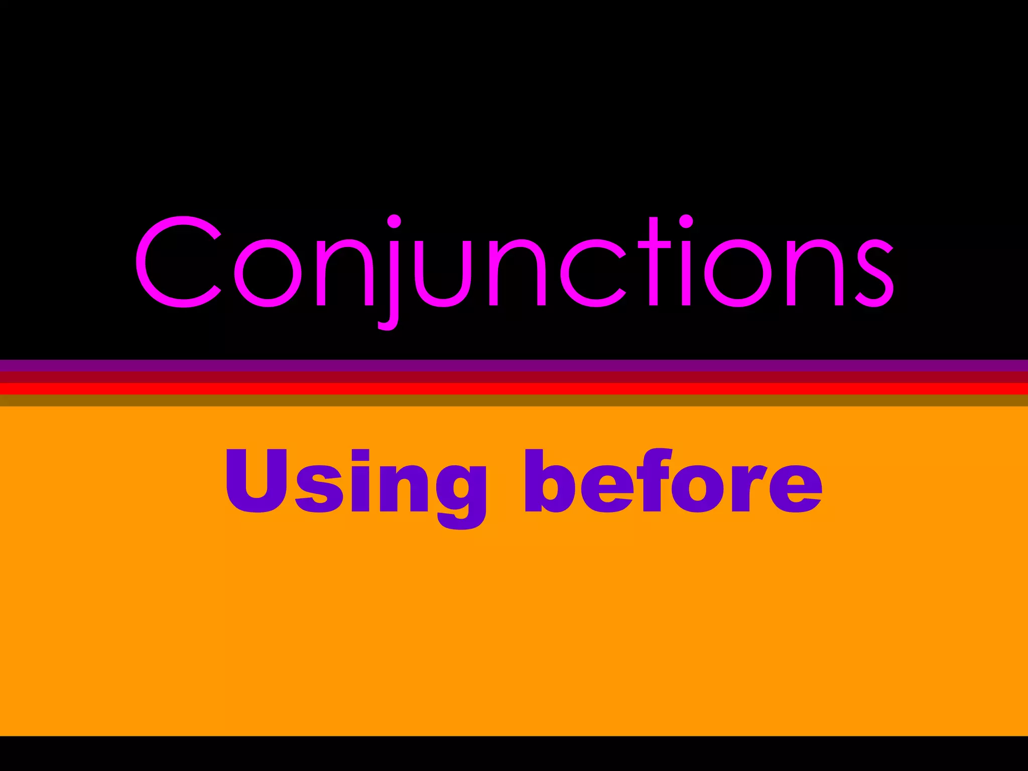 Conjunctions: 'before' | PPT