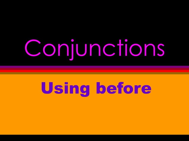 Conjunctions: 'before' | PPT