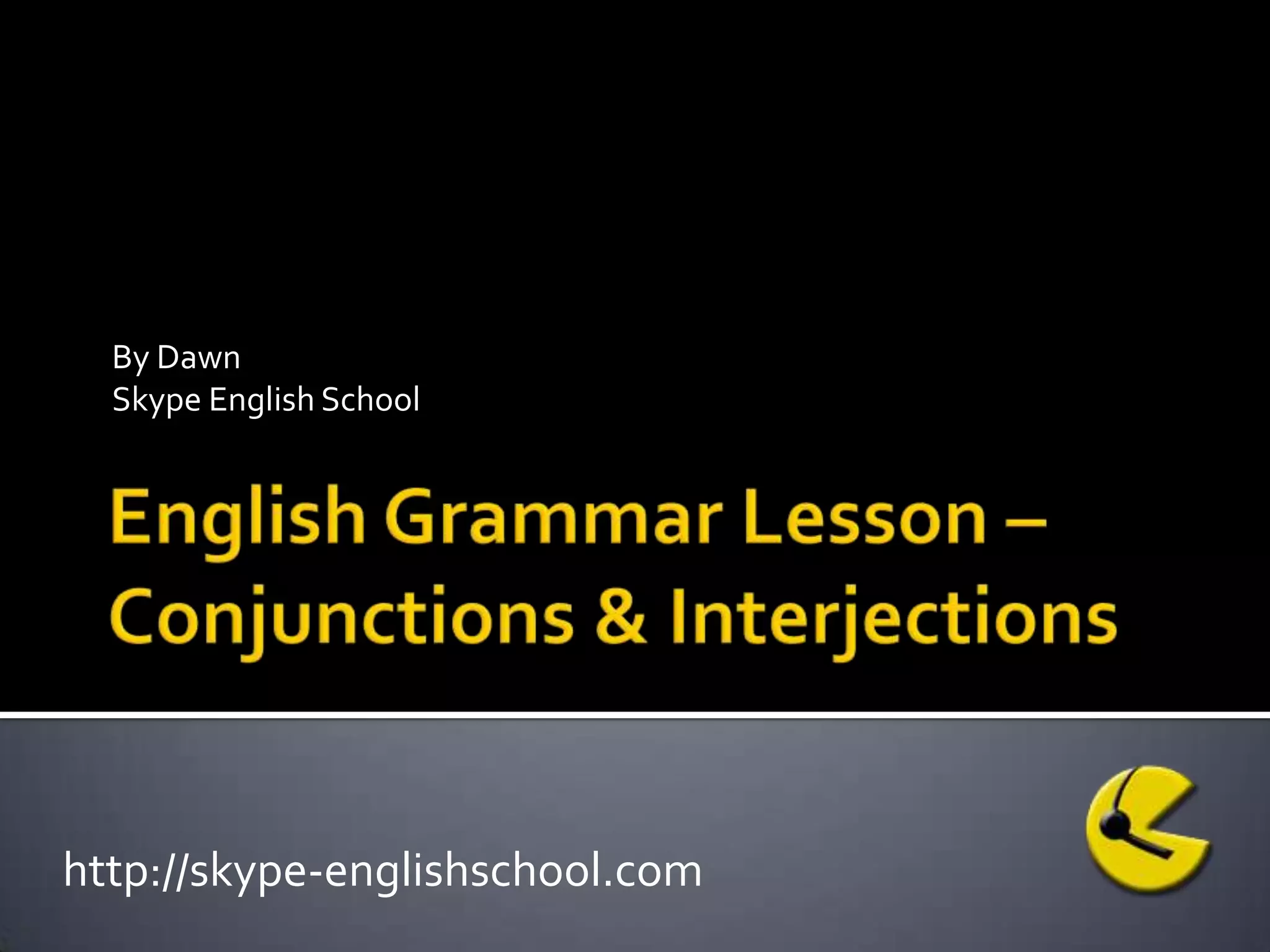 Conjunctions & Interjections Lesson | PPTX