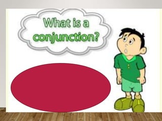 Conjunctions power point for grade 6.ppt