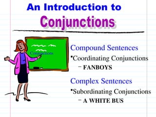 An introduction to conjuntions. compound sentences and complex ...