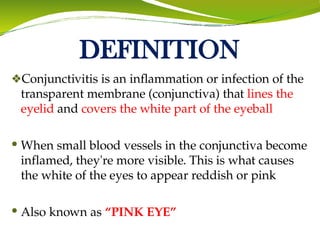 conjunctivitis seminar. Includes definition, etiology | PPTX