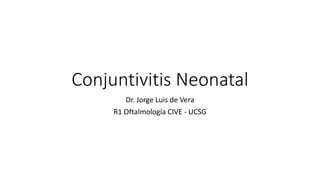 Conjuntivitis neonatal | PPTX