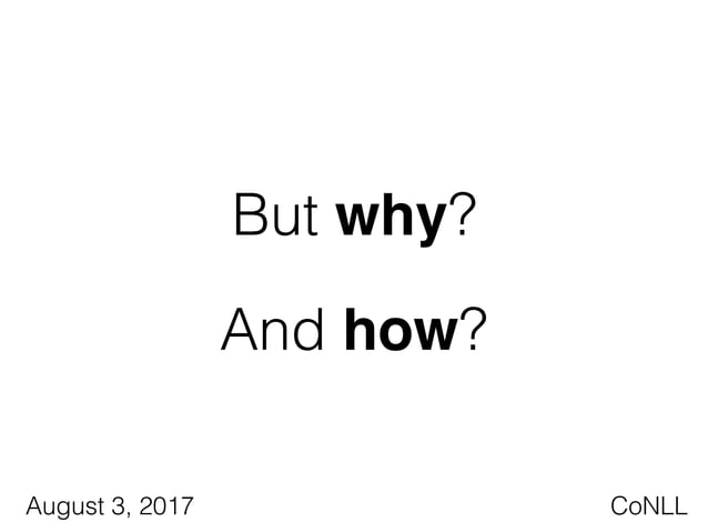 Chris Dyer - 2017 - CoNLL Invited Talk: Should Neural Network Architecture Reflect Linguistic ...