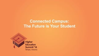 Connected Campus — The Future is Your Student | PDF
