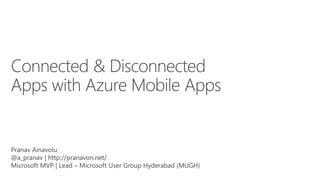 Connected & Disconnected Apps with Azure Mobile Apps | PPT