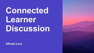 Connected learner discussion | PPTX