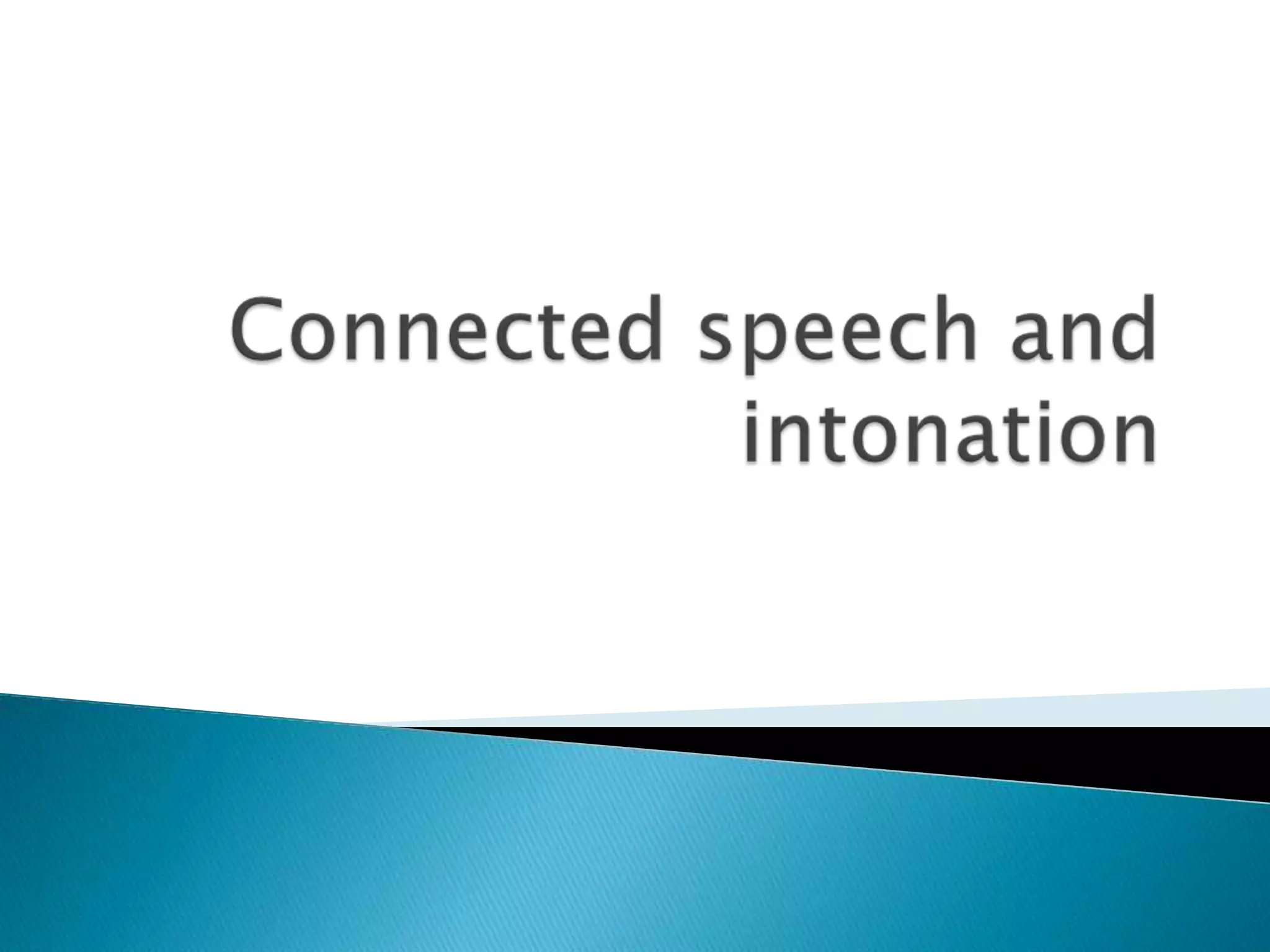 Connected speech and intonation | PPTX