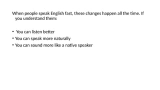 Phonetics and Phonology - CONNECTED SPEECH FEATURES.pptx