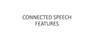 phonetics and phonology CONNECTED SPEECH FEATURES | PPT