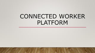 Connected Worker Platform for better efficiency.pptx
